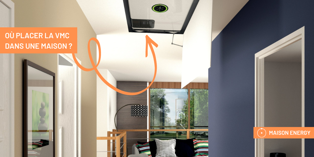 Où Placer VMC dans une Maison | Maison Energy